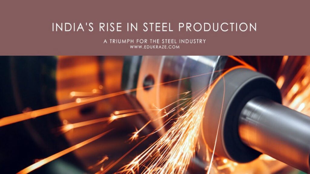 India's Rise As The Second-Largest Producer Of Crude Steel: A Triumph ...